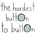 The Hardest Button to Button — Home