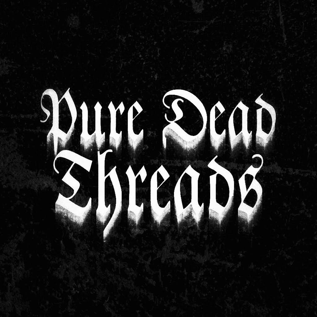 Home | PURE DEAD THREADS