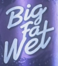 Home | BIG FAT WET