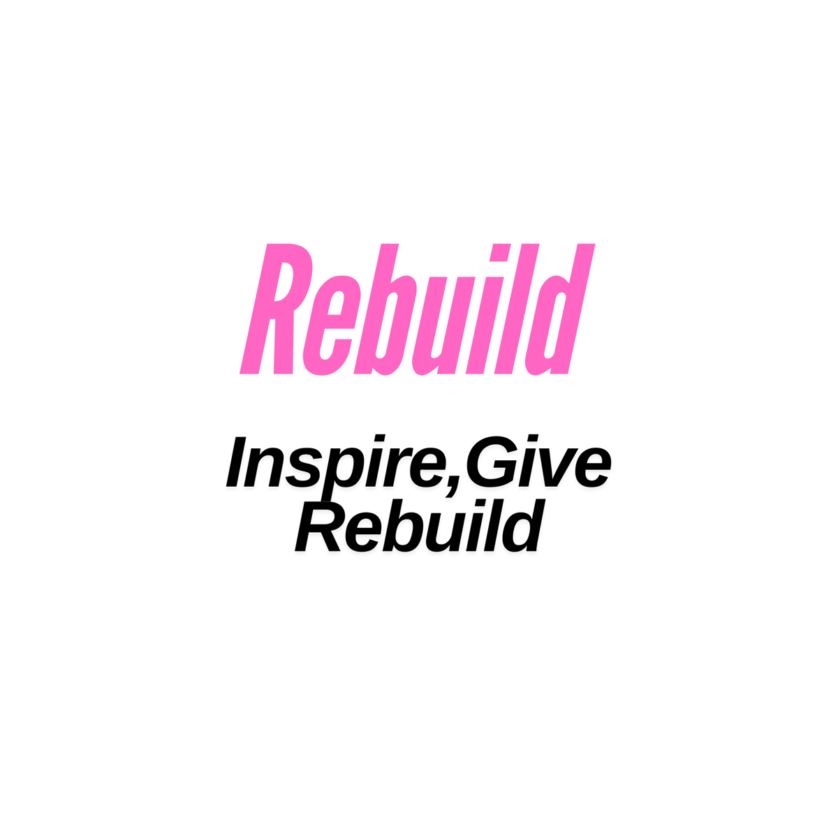 About Us | Rebuild - Inspire, Give, Rebuild