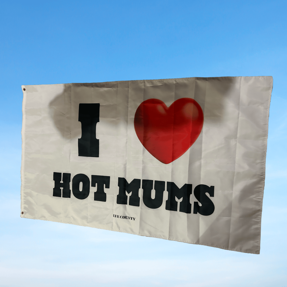 I LOVE HOT MUMS FLAG | Lye Country Customs
