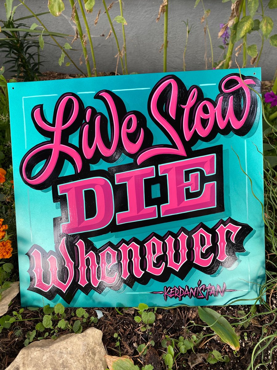 Live Slow Die Whenever | KERPANISTAN SIGNS