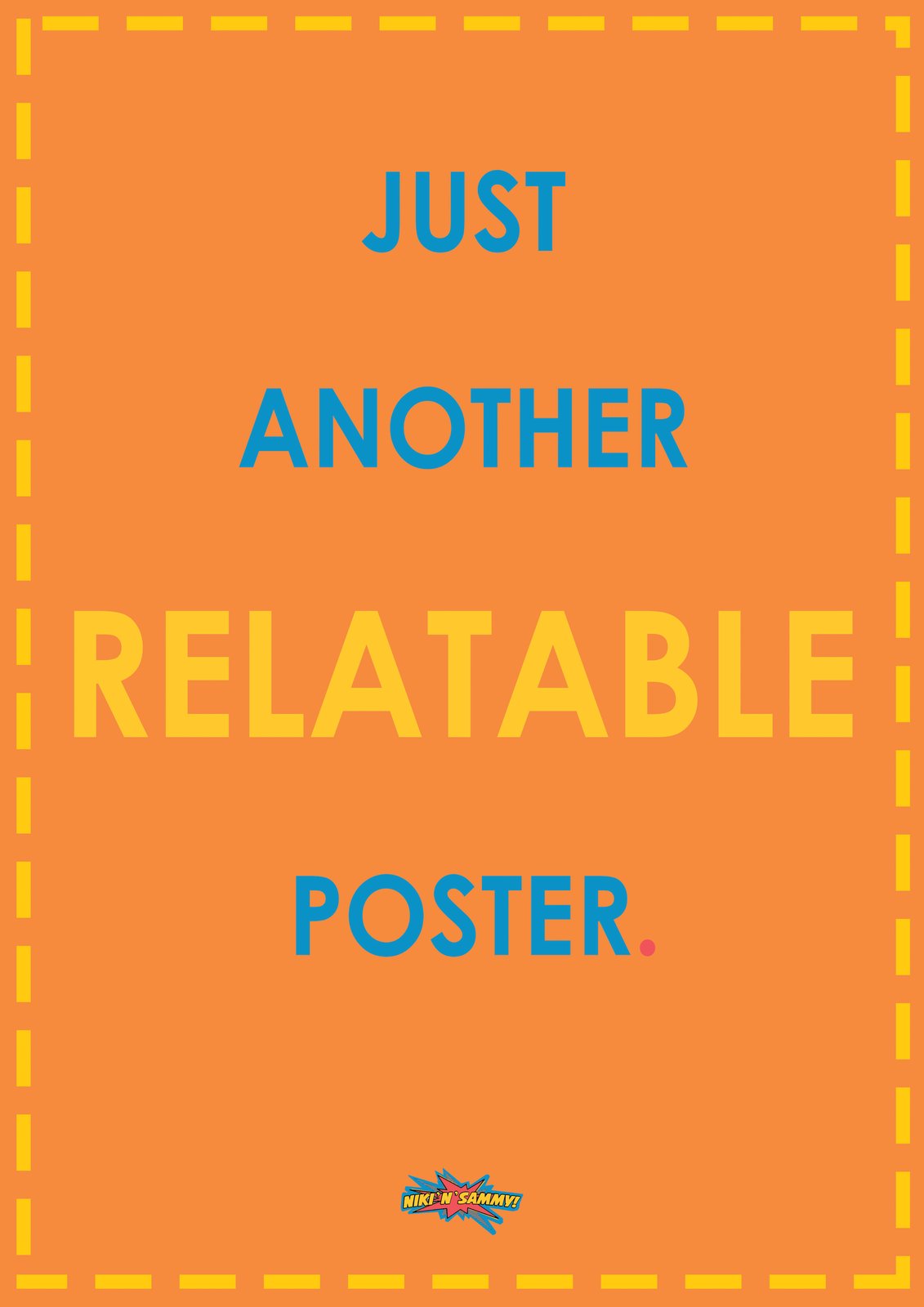 JUST ANOTHER RELATABLE POSTER / Niki'n'Sammy Store