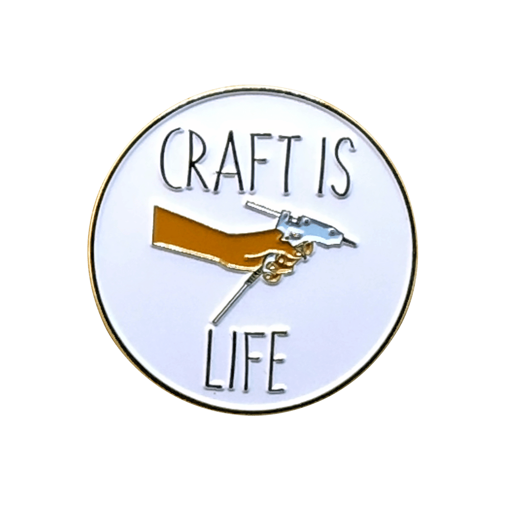 Craft Is Life Pin | Have It All Lifestyle