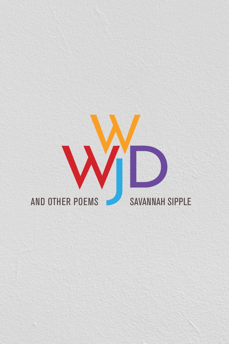 WWJD and Other Poems by Savannah Sipple | Sibling Rivalry Press