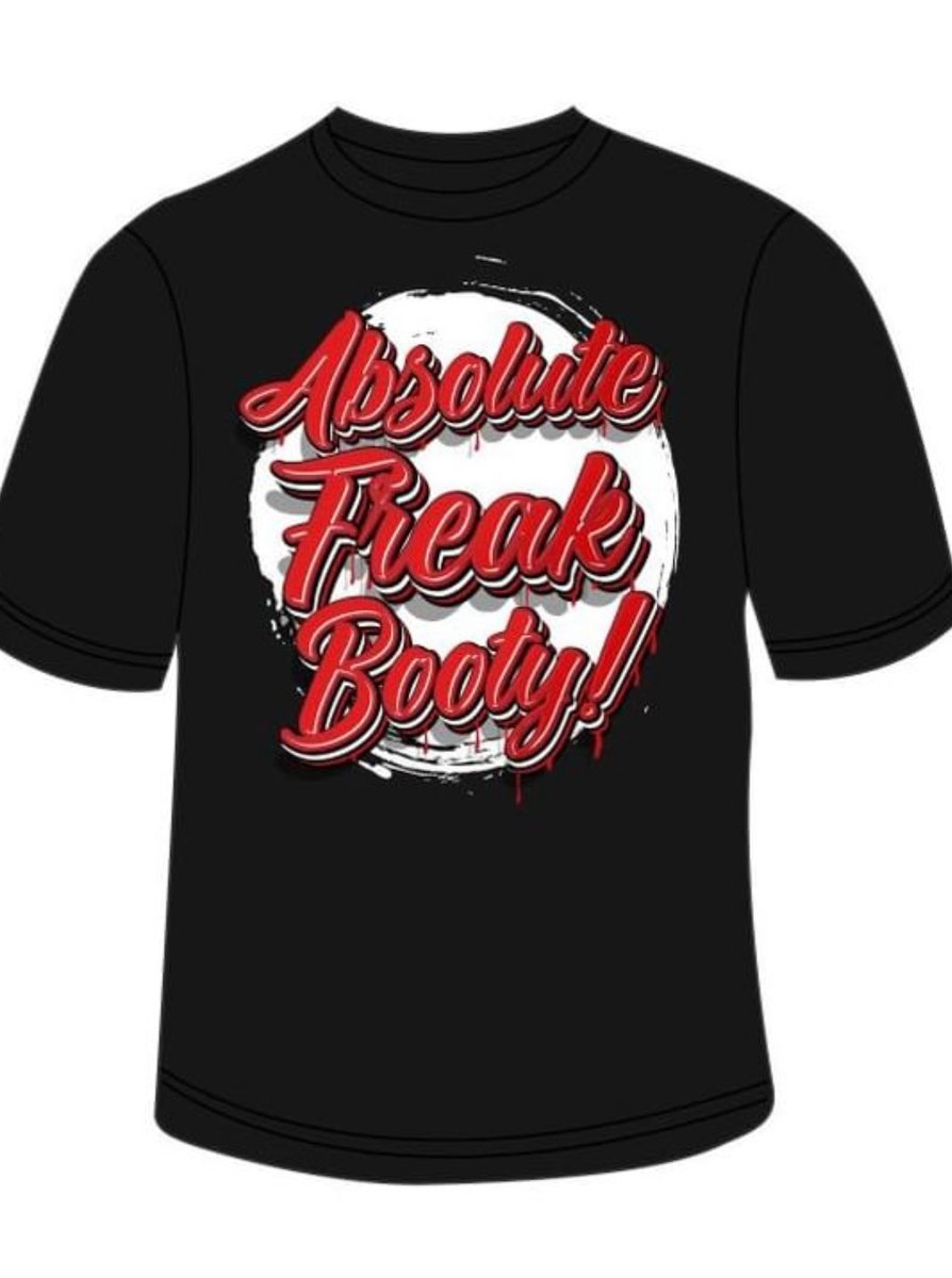 Absolute Freak Booty Shirts!! | SouthernVibin