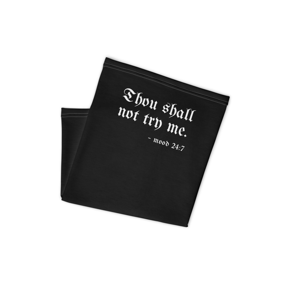 Thou Shall Not Try Me Face Mask & Neck Gaitor | Never Broken