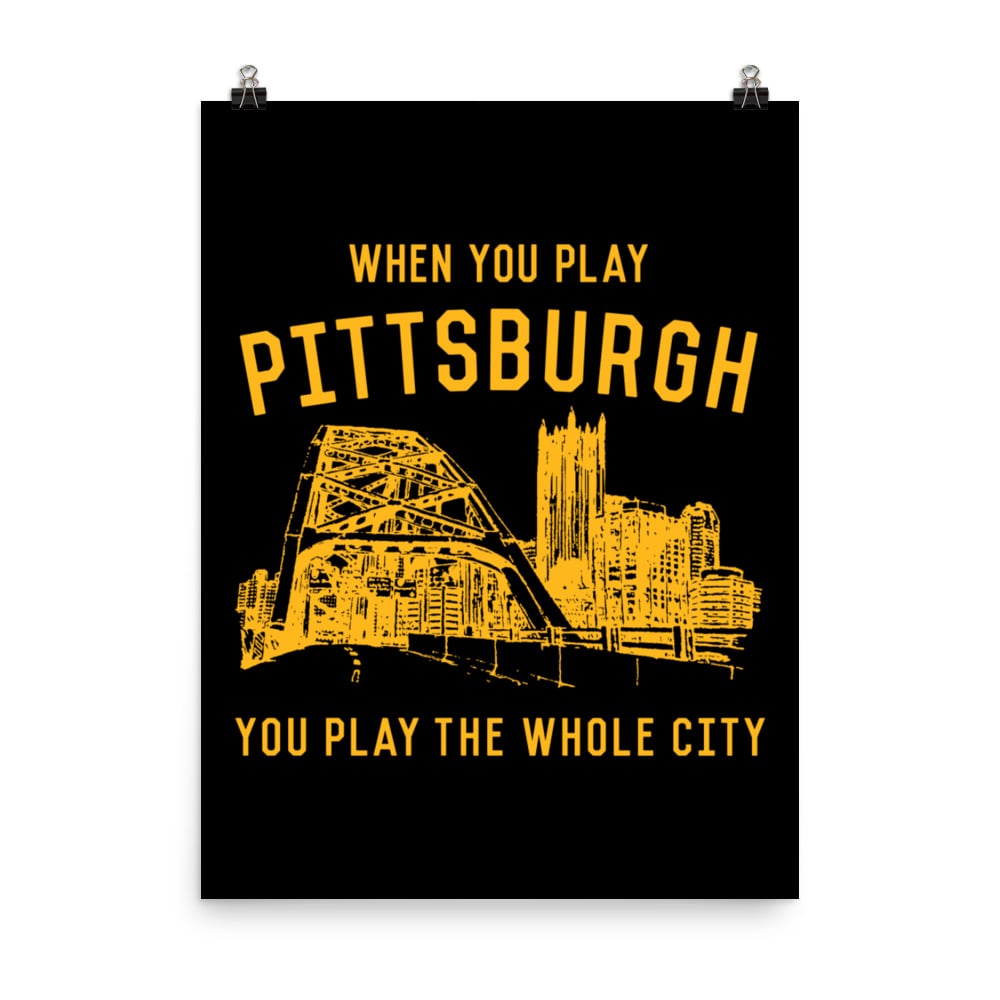 WHEN YOU PLAY PITTSBURGH Gold on Black Poster | Believe Merch