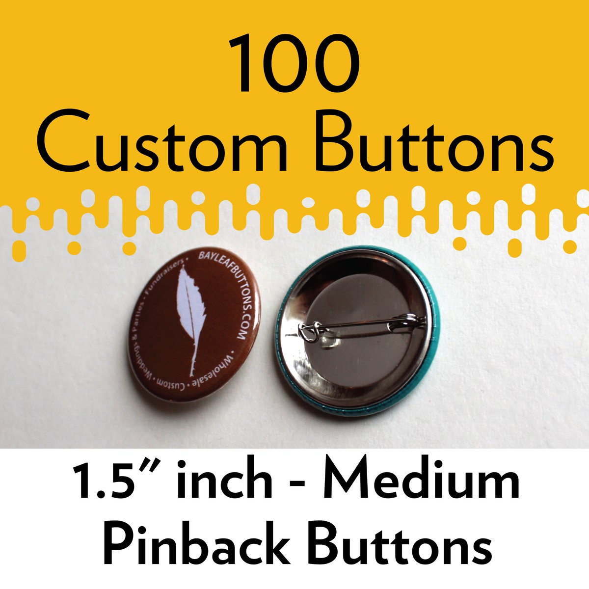 100 Custom Pins - 1.5 inch Medium Size | Bayleaf Buttons
