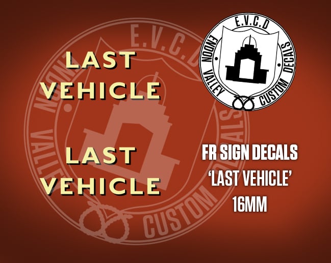 FR Sign Decals 'Last Vehicle' 16mm / Endon Valley Custom Decals