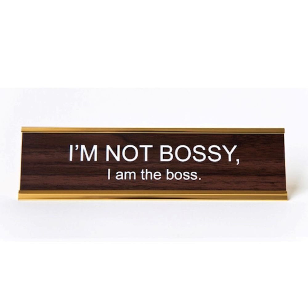 I'm NOT BOSSY, I am the boss nameplate / hesaidshesaid