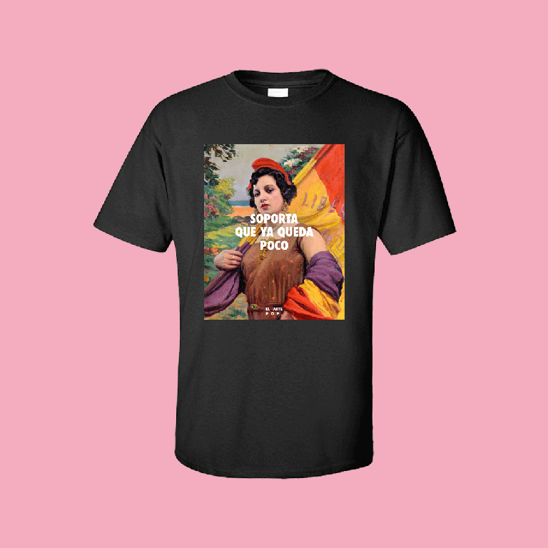 Camiseta - Soporta que ya queda poco | El Arte Pop