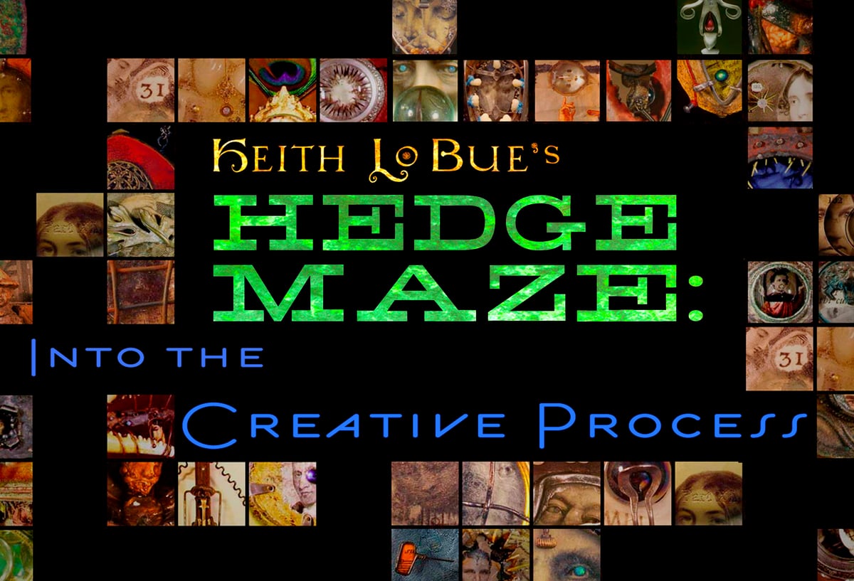 Hedge Maze Into The Creative Process Keith Lo Bue S Stuffsmith Emporium