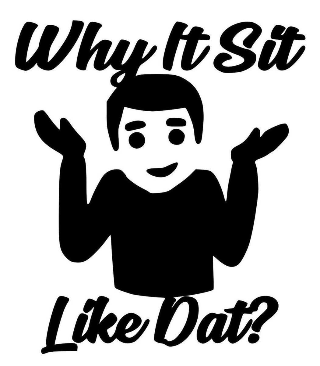 Why It Sit Like Dat? Decal | Sublimation Gator Why It Sit Like Dat? Decal | Sublimation Gator