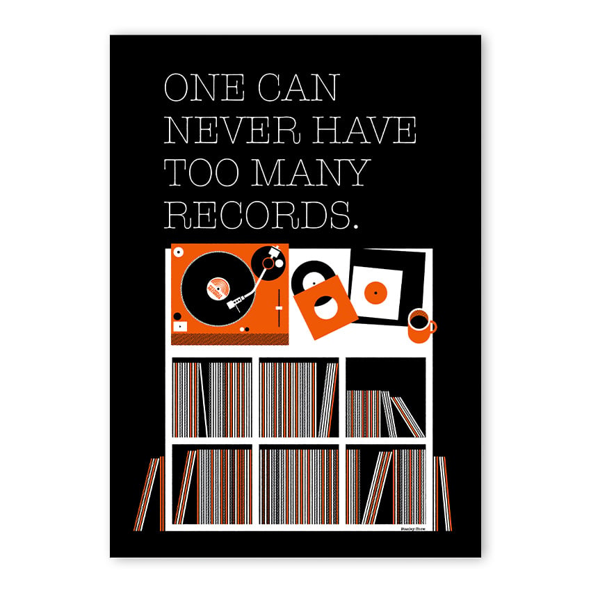 One can never have too many records | The Stanley Chow Print Shop