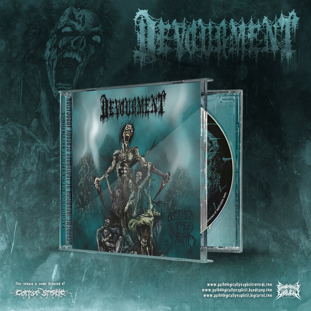PATHOLOGICALLY EXPLICIT — DEVOURMENT- BUTCHER THE WEAK CD