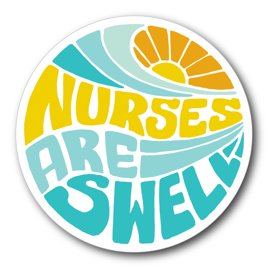 3.5" Nurses Are Swell Vinyl Sticker | Proud RNs