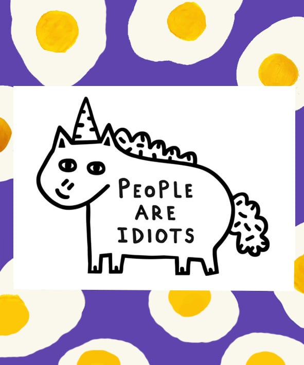 Idiots Print | Unicorn Gang