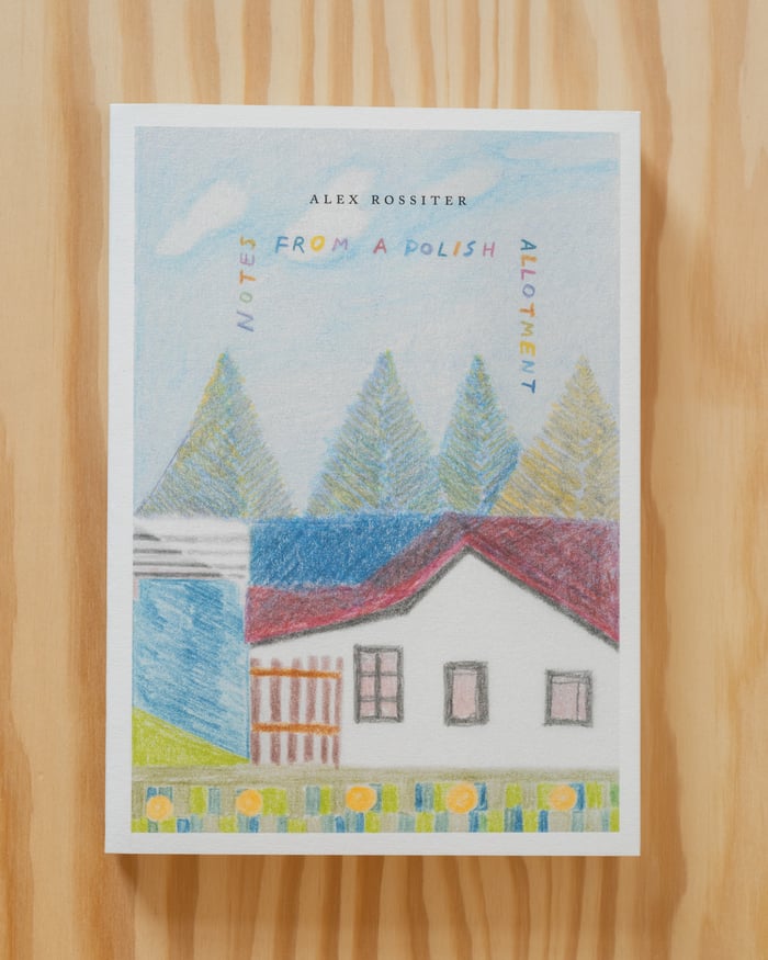 Notes from a Polish Allotment by Alex Rossiter | Bored Wolves est. 895m