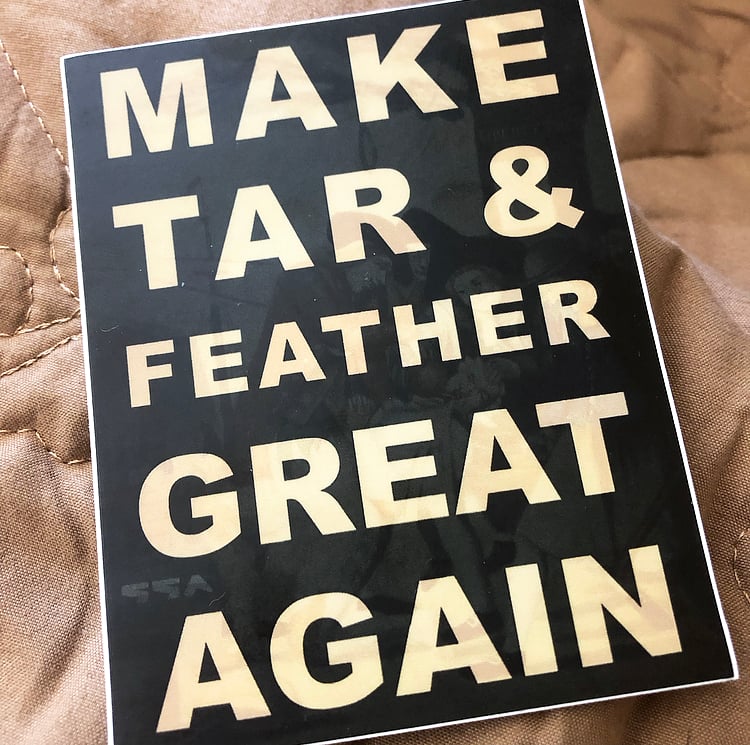 MAKE TAR & FEATHER GREAT AGAIN (MTFGA) STICKER | STAND STRONG ART