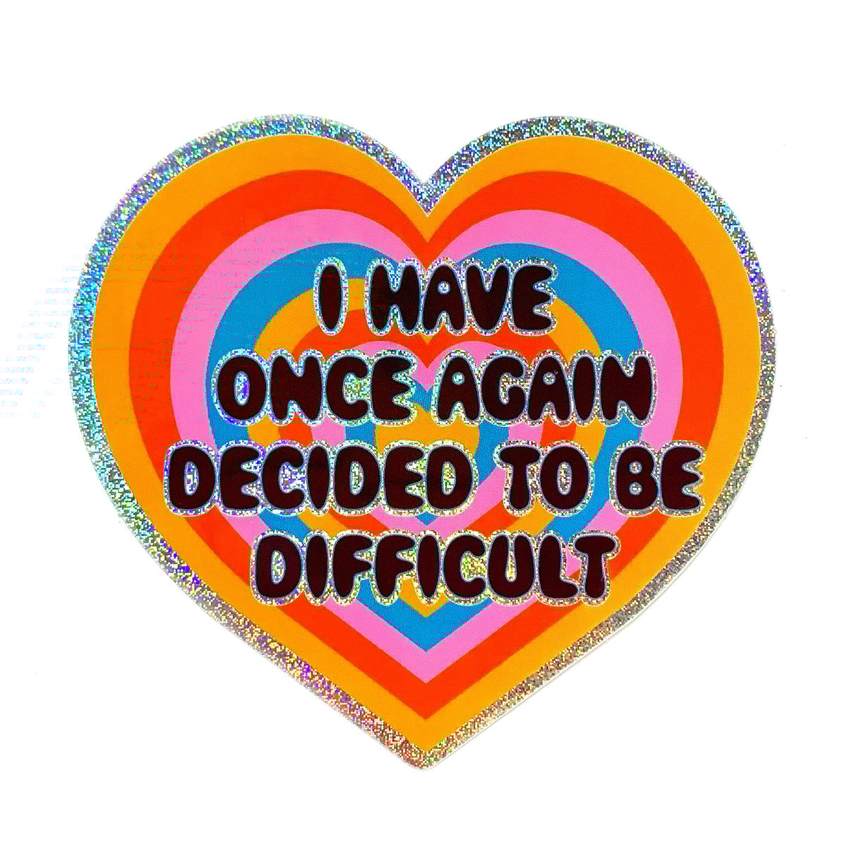 I Have Once Again Decided To Be Difficult Glitter Sticker | krystan ...