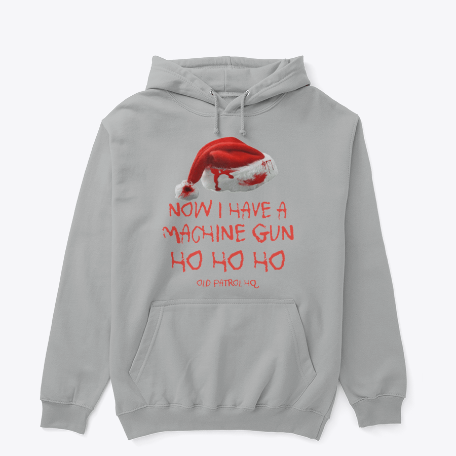 NOW I HAVE A MACHINE GUN ~ HOODIES | OLD PATROL HQ / FIERCE 5%