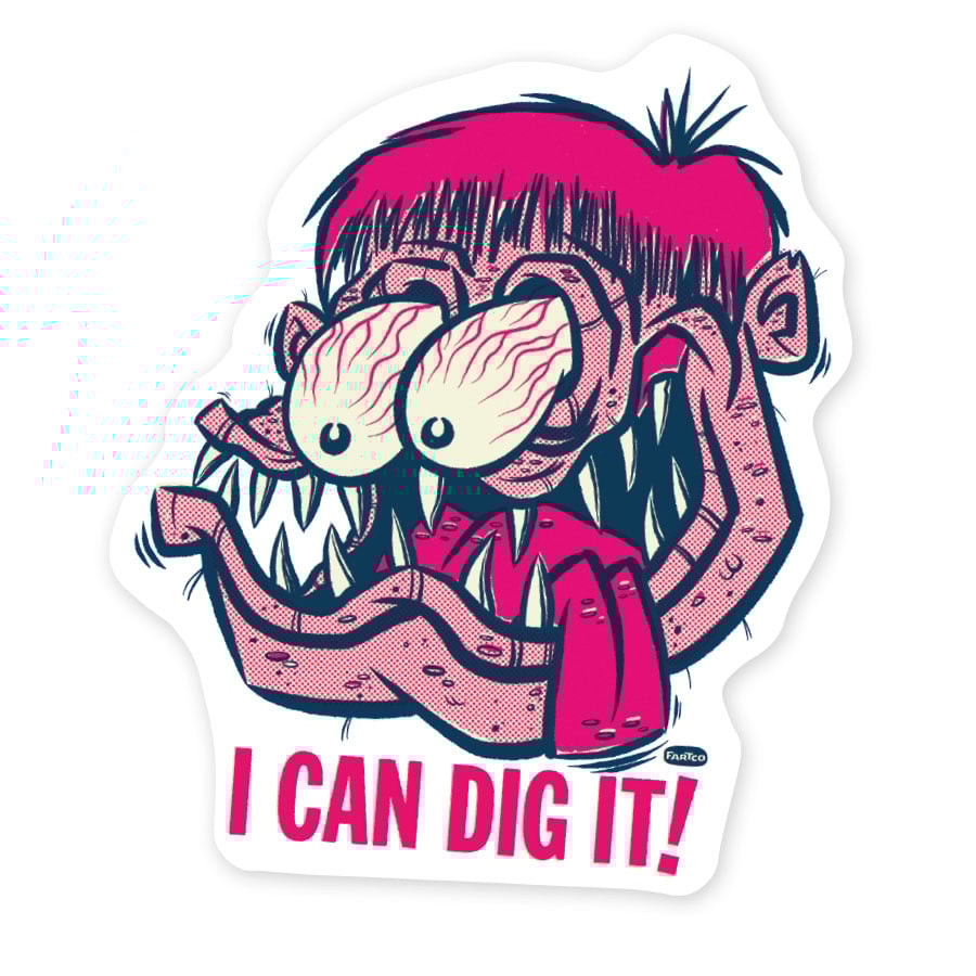Dig It Sticker | Fartco Inc