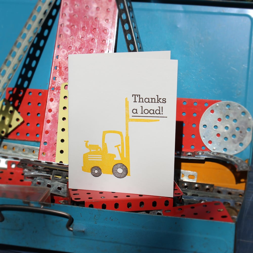 Greeting Card: "Thanks a load!" with forklift | Eric Leland's Manufactory