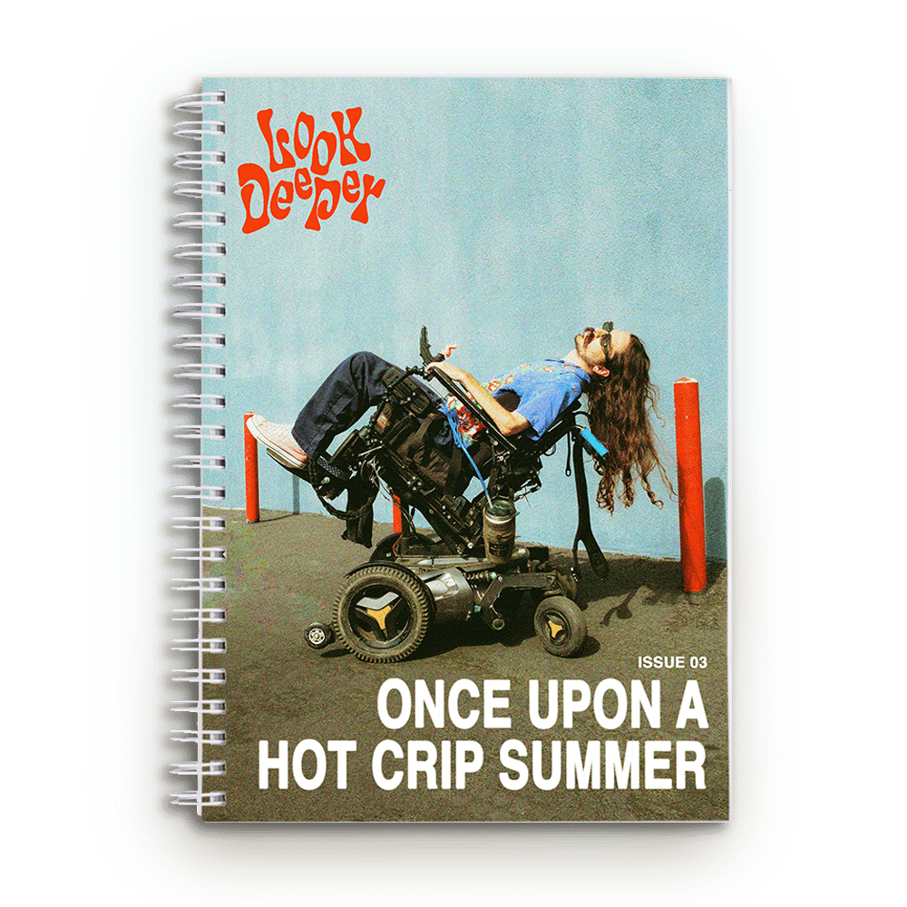 LookDeeper Zine — Issue 03 - Once Upon a Hot Crip Summer