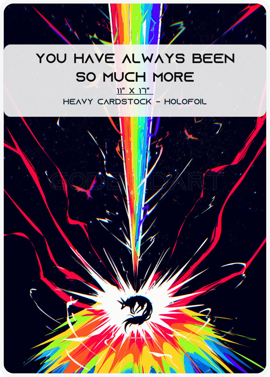 YOU HAVE ALWAYS BEEN SO MUCH MORE 11" X 17" HOLOFOIL ART PRINT | GODBIRDART