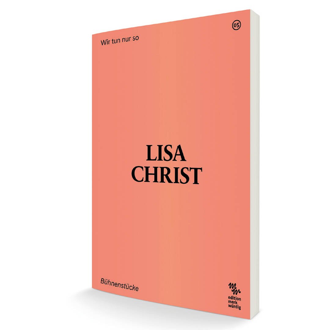Wir tun nur so – Bühnenstücke | Lisa Christ