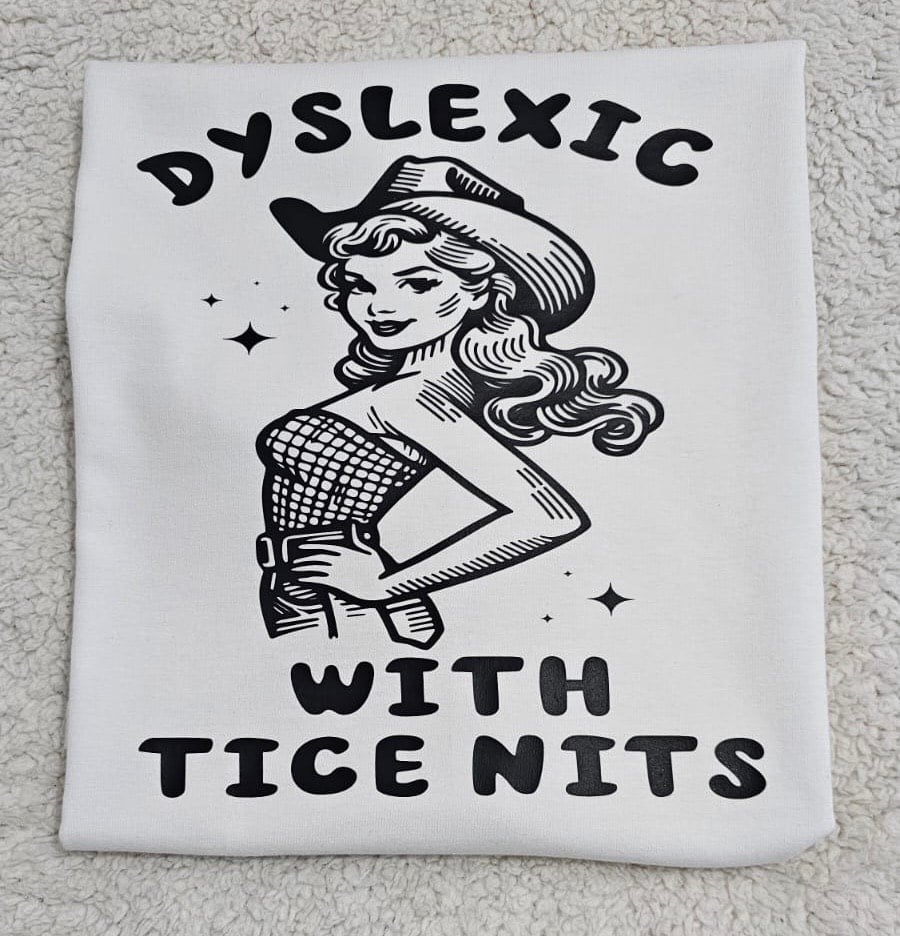 Dyslexic With Tice Nits T-Shirt | KARLAMARDESIGN
