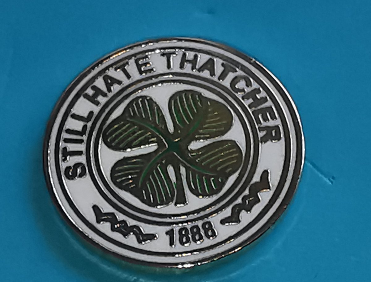 Celtic, still Hate Thatcher badge pre order | CELTIC BADGES ☘️