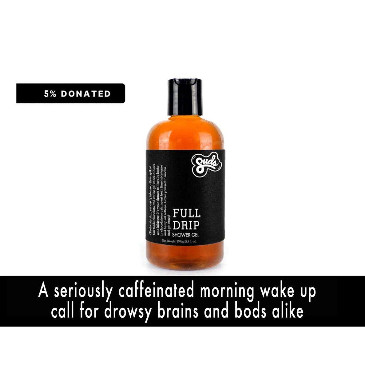 FULL DRIP Shower Gel | SUDSATORIUM