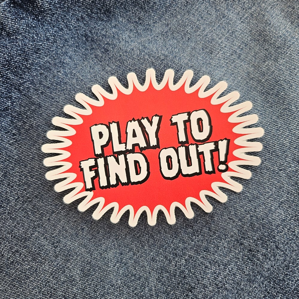 "Play To Find Out" Sticker | Bannerless Games