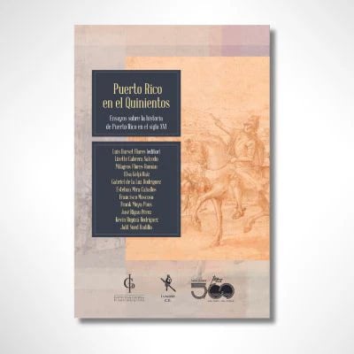 Puerto Rico en el 500: Ensayos sobre la historia de Puerto Rico en el ...