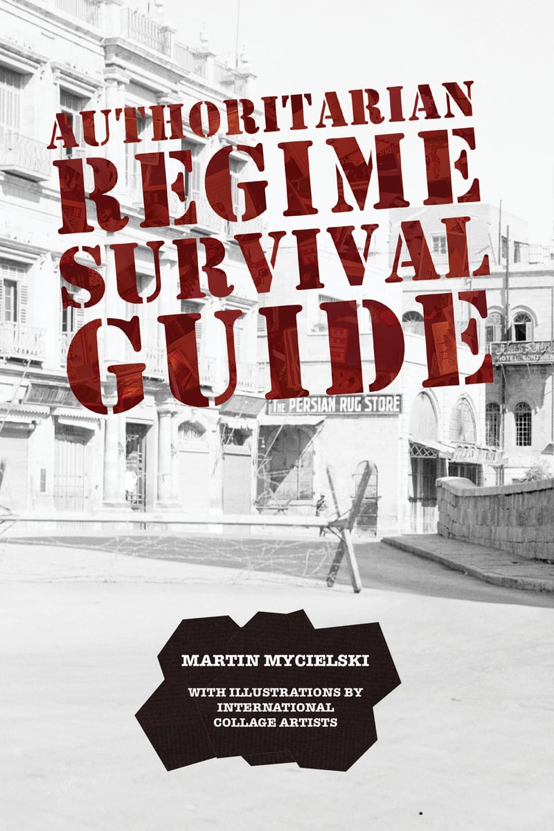 Authoritarian Regime Survival Guide / Kolaj Magazine