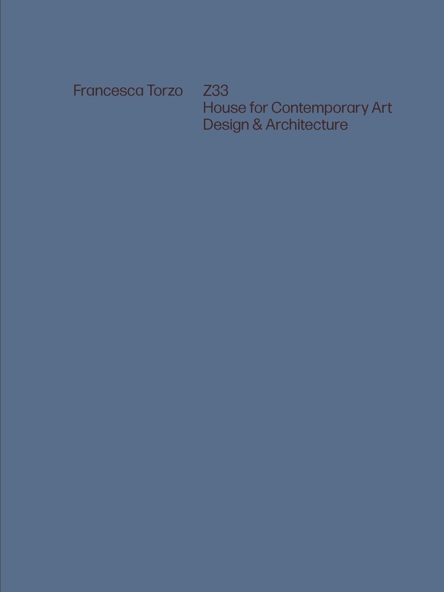 Francesca Torzo. Z33 House for Contemporary Art Design & Architecture ...