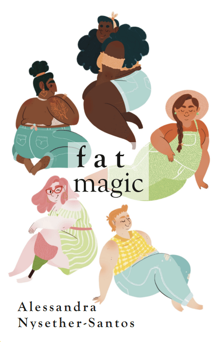 fat magic by Alessandra Nysether-Santos | Garden Party Collective