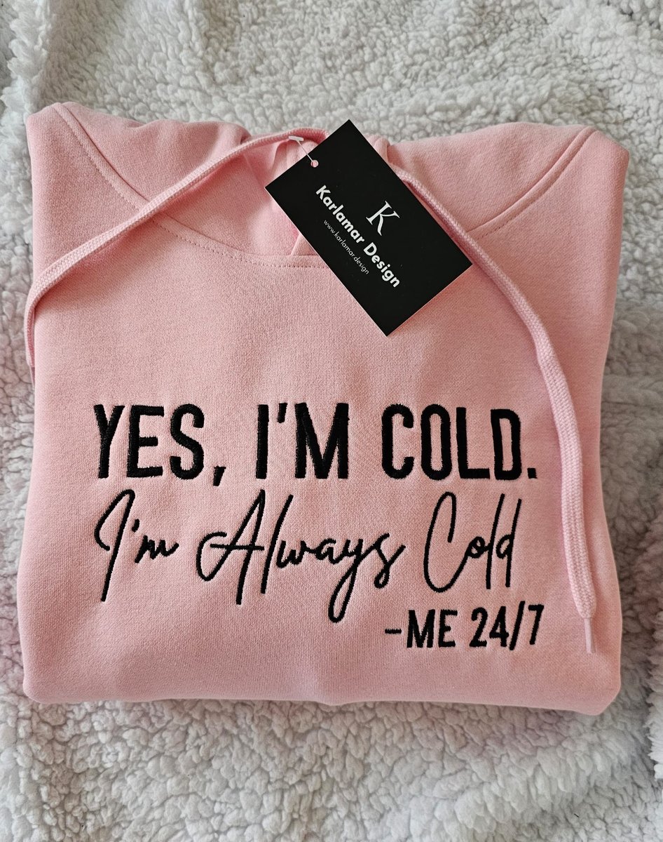 I'm always cold hoodie | KARLAMARDESIGN