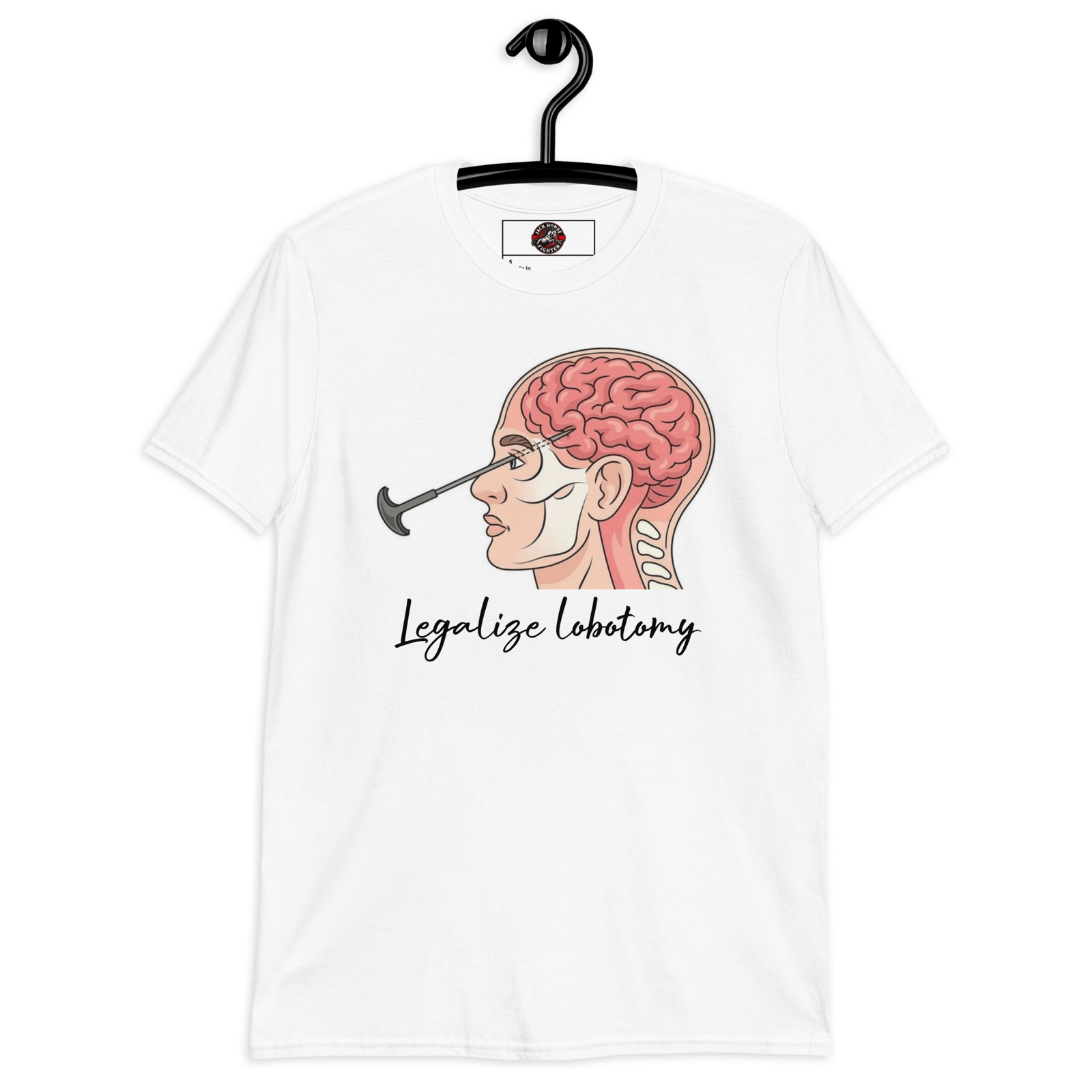 Legalize lobotomies T-Shirt | JACK HORSE FIGHTER