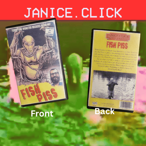 Fish Piss on VHS | Janice.click