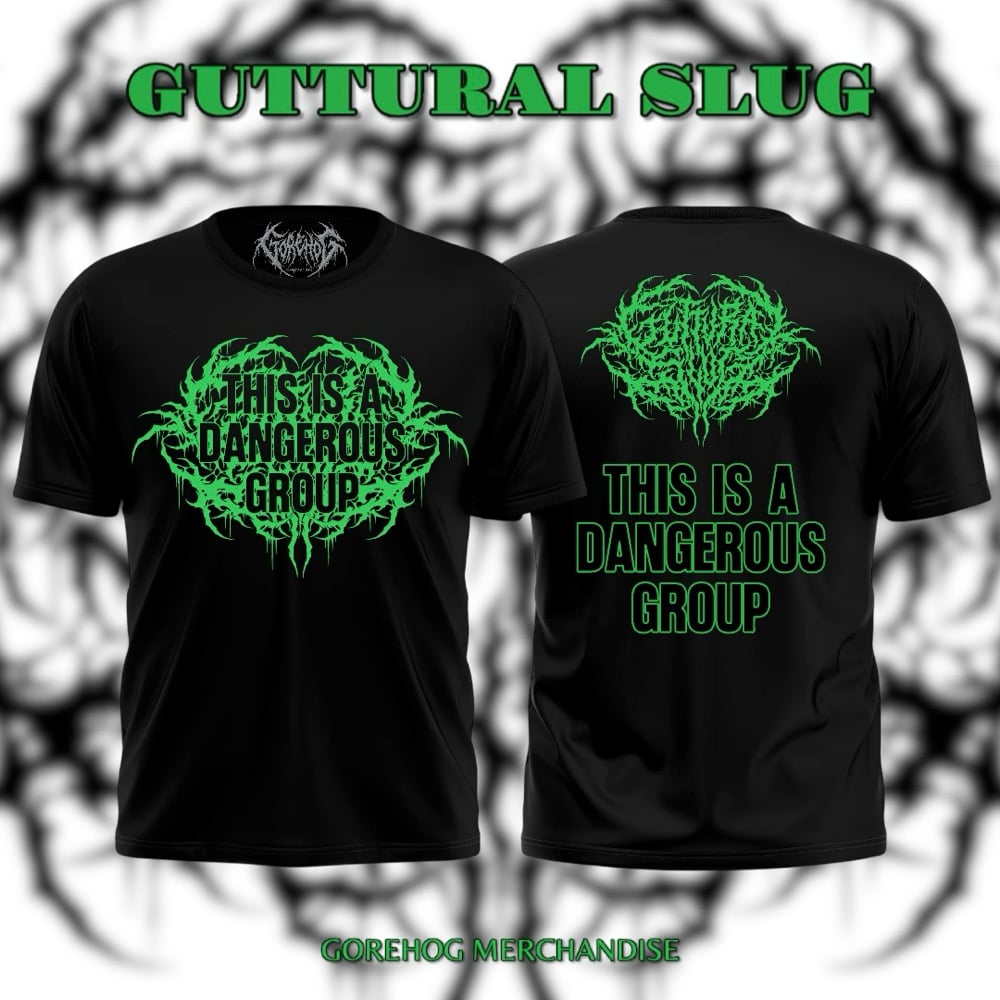 Guttural Slug - This Is A Dangerous Group | Gorehog Merchandise