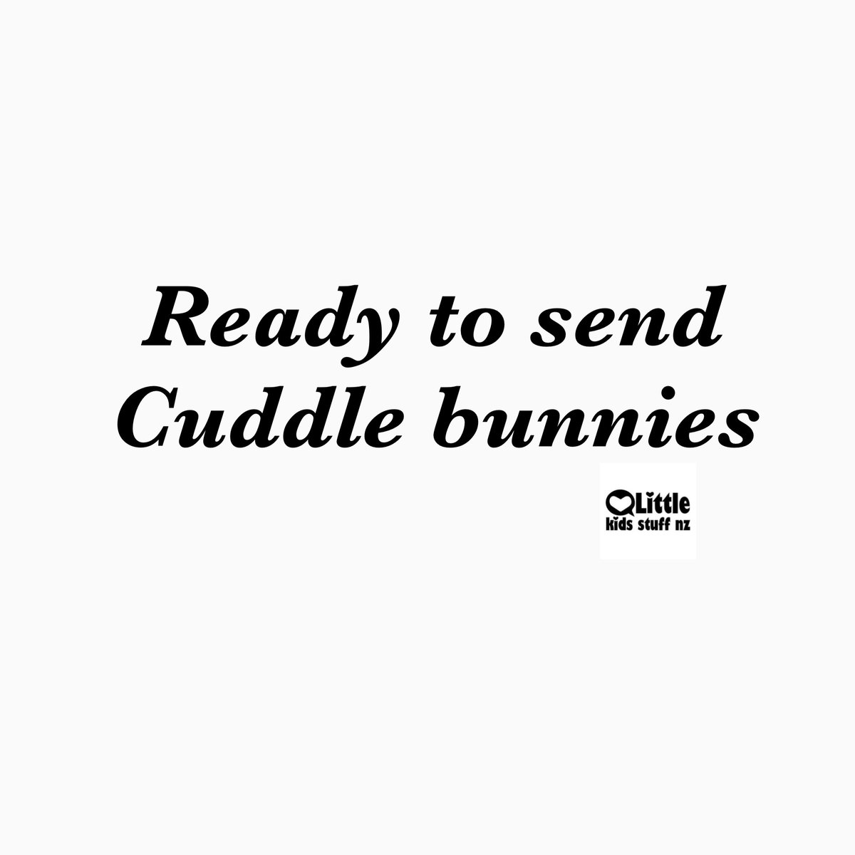 Ready to send - cuddle bunnies | Little kids stuff nz