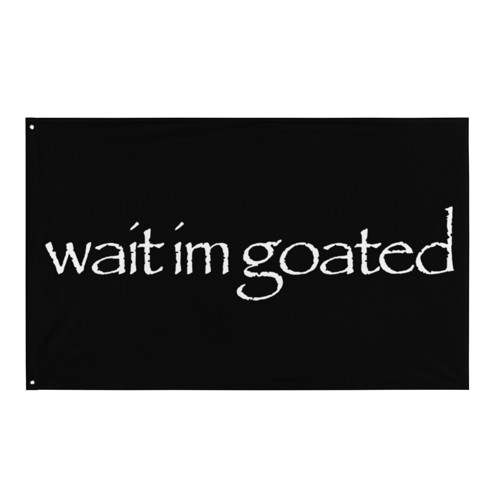 WAIT IM GOATED FLAG [BLK] | WAIT IM GOATED OFFICIAL STORE