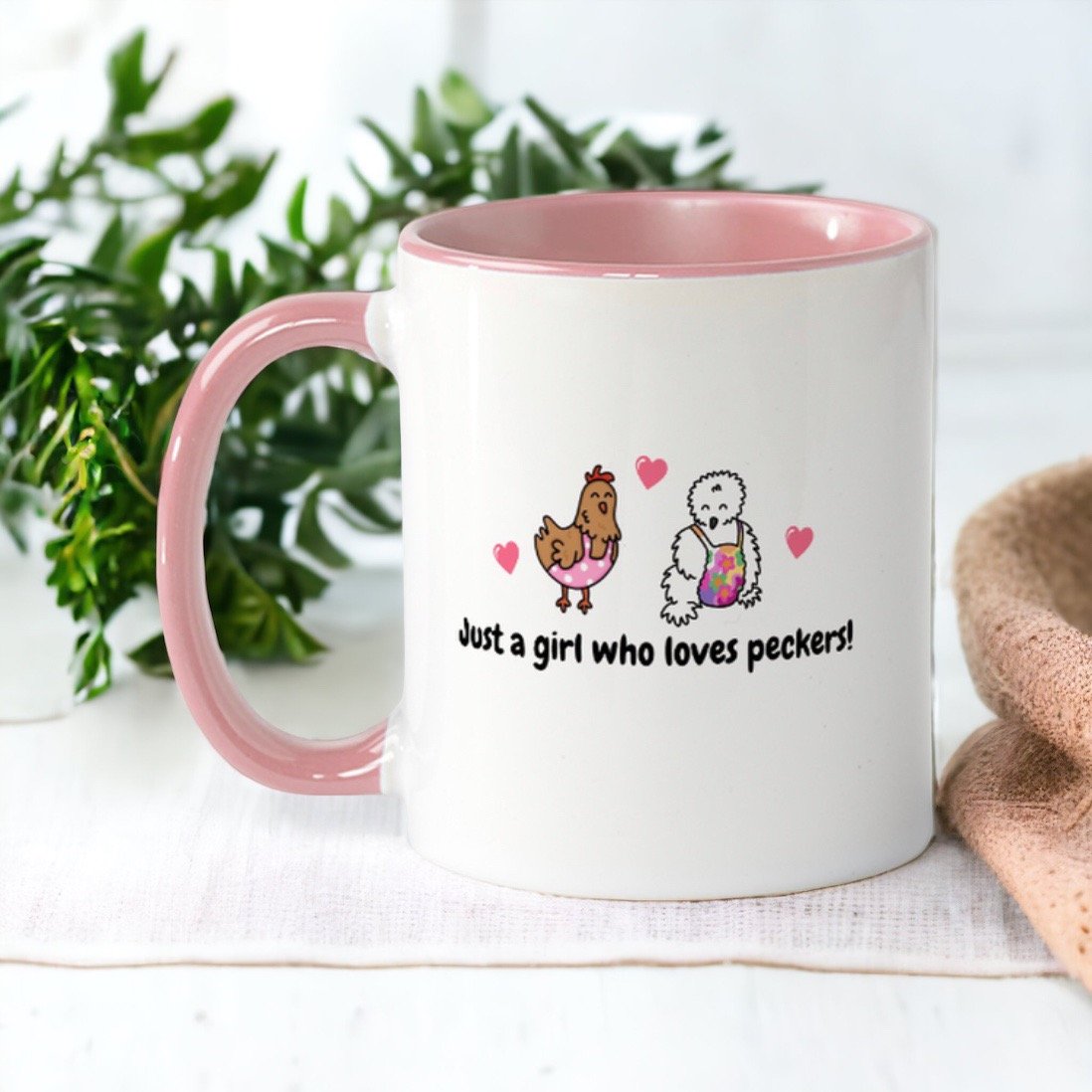 Edna & Co — Funny Chicken Mug - Just a girl who loves peckers!