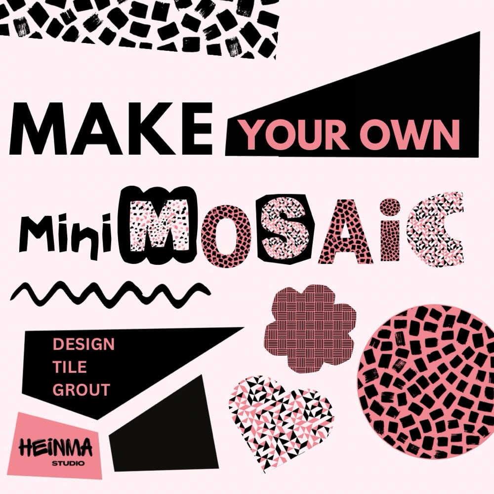 mini MOSAIC | 18+ BYOB | Clapham | HEINMA STUDIO